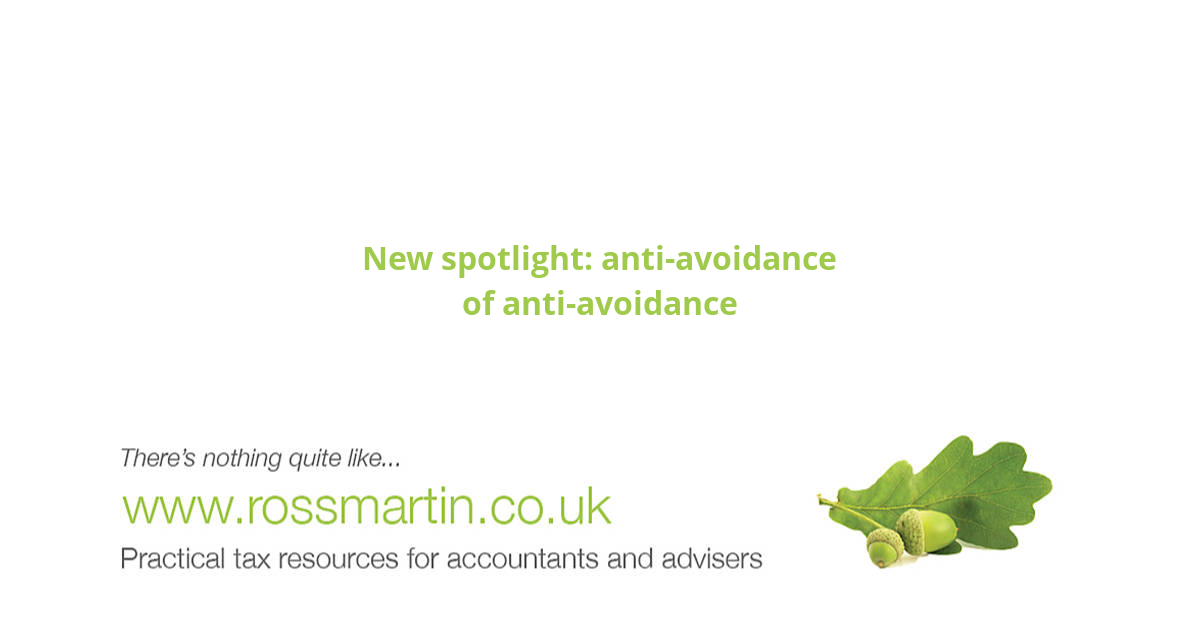 New spotlight: anti-avoidance of anti-avoidance - www.rossmartin.co.uk